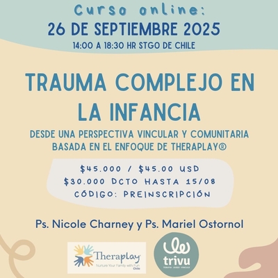 CURSO Trauma Complejo en la infancia: 26 de septiembre 2025 | Theraplay Chile