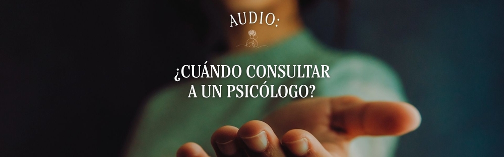 Audio: ¿Cuándo consultar a un psicólogo? | Marcela Ossio Morales